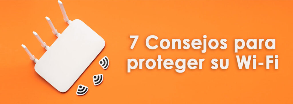 7 Consejos para proteger su red wifi doméstica - OnTek